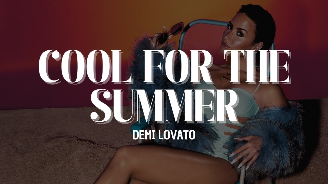 Demi Lovato - Cool for the Summer [Lyrics] || got my mind on your body - YouTube Music