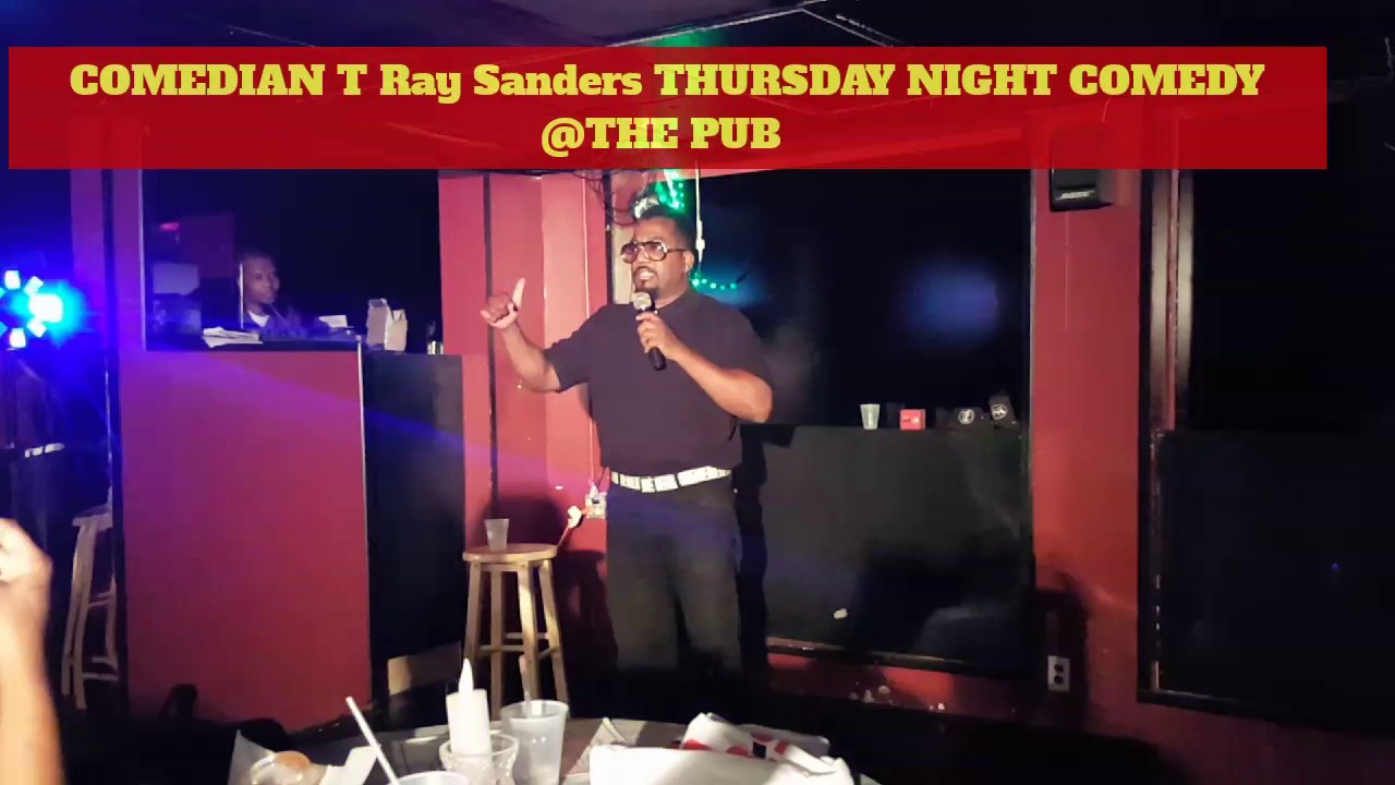 COMEDIAN T Ray Sanders @THURSDAY NIGHT COMEDY @THE PUB ORANGEBURG - YouTube