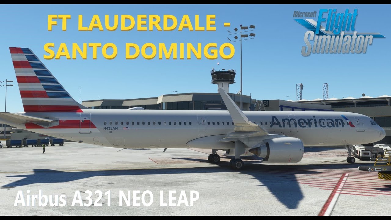 Airbus A321 NEO LEAP | Ft Lauderdale - Santo Domingo | KFLL - MDSD ...