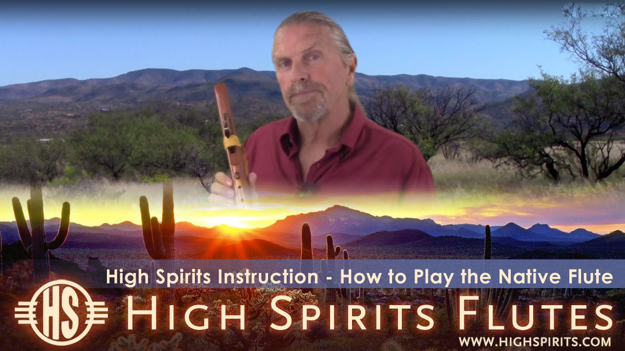 How to Play the Native Flute for beginners - High Spirits Playing Tips ...