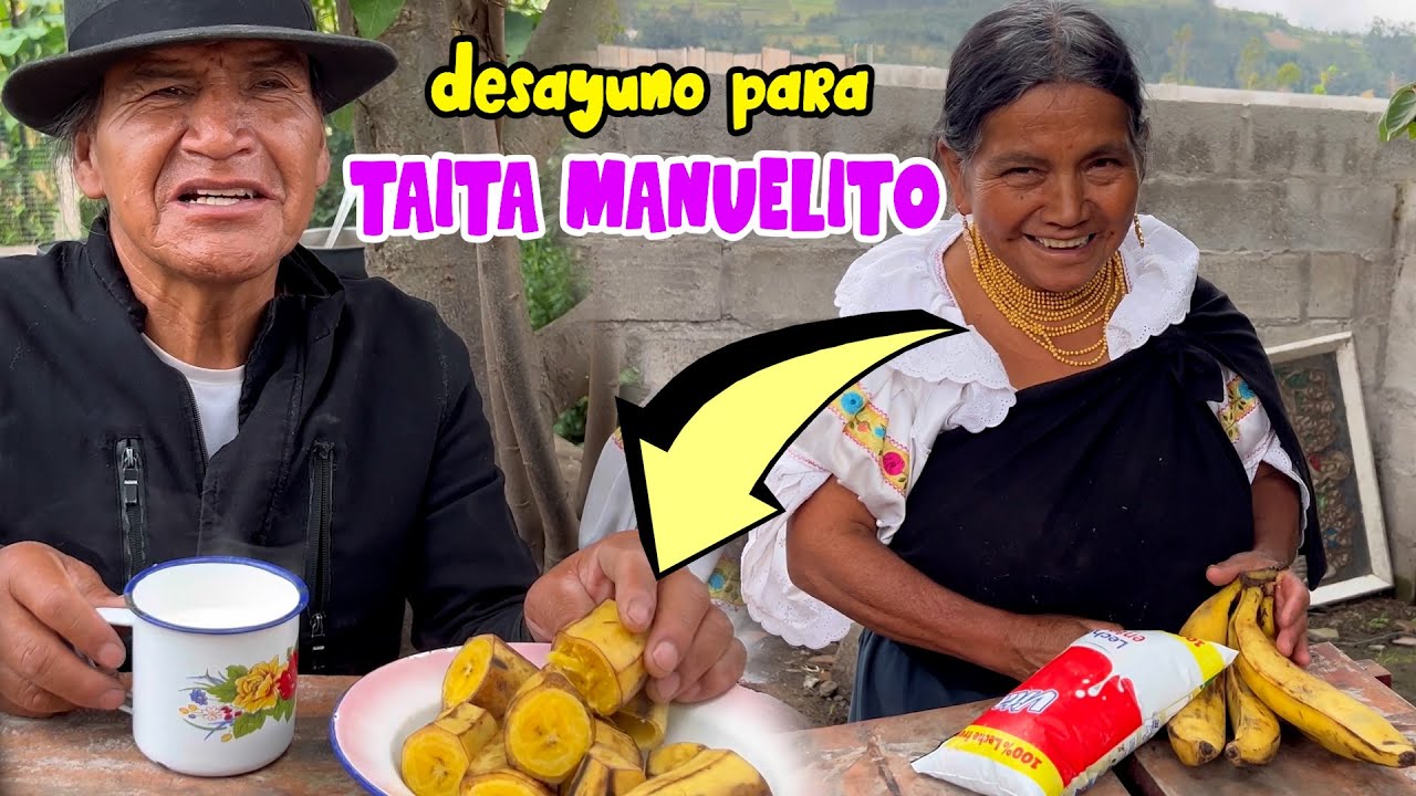 Desayuno para taita manuelito - MAMÁ JOSEFA - YouTube