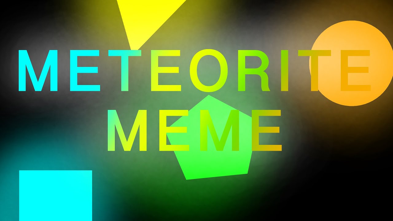 Meteorite Meme | Remake | Loop? - YouTube