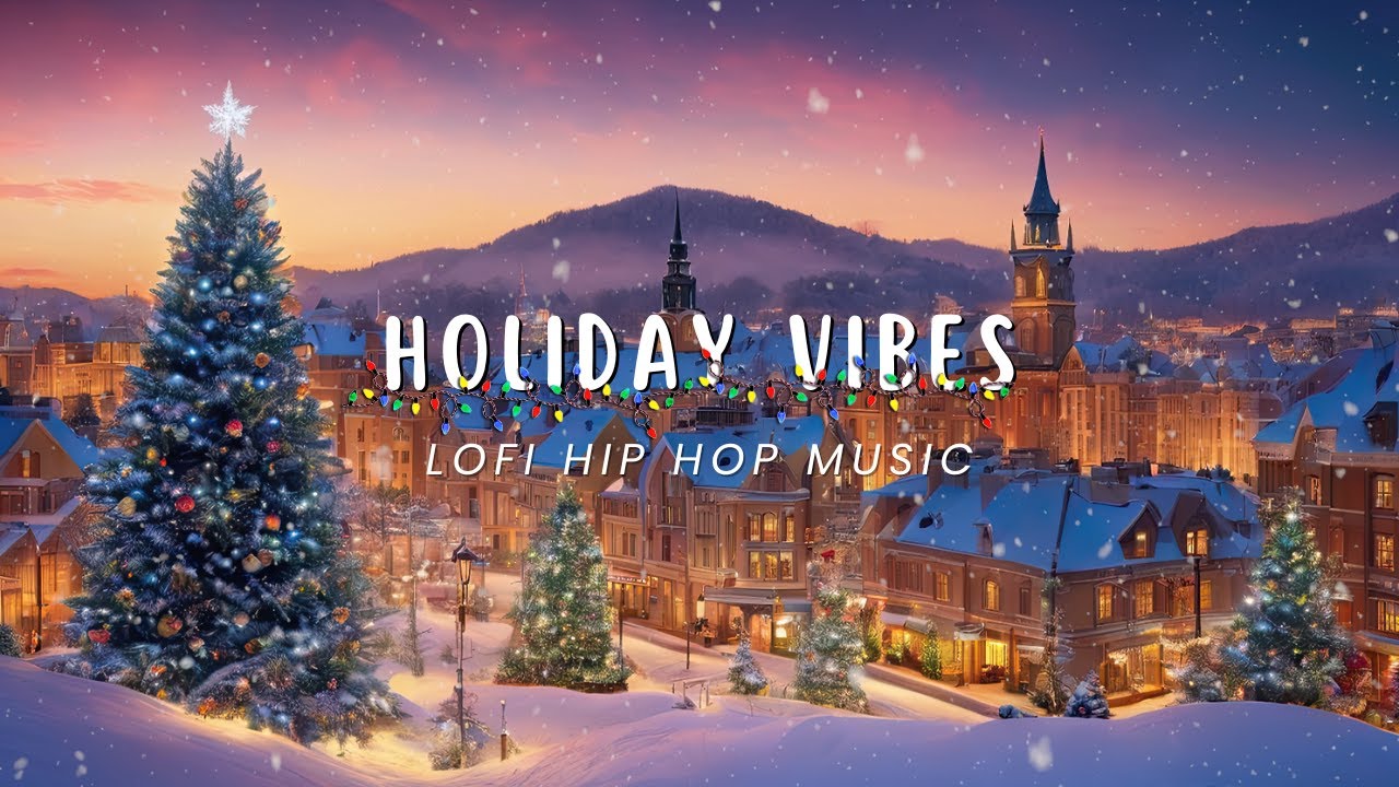 Holiday Lofi Vibes 🎄 Lofi Hip Hop Christmas Music Beats to Put You in ...