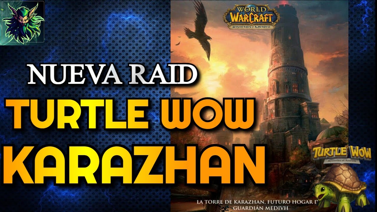 TURTLE WOW| NUEVA RAID EN VANILA KARAZHAN 10 TE EXPLICO QUE HACE CADA ...
