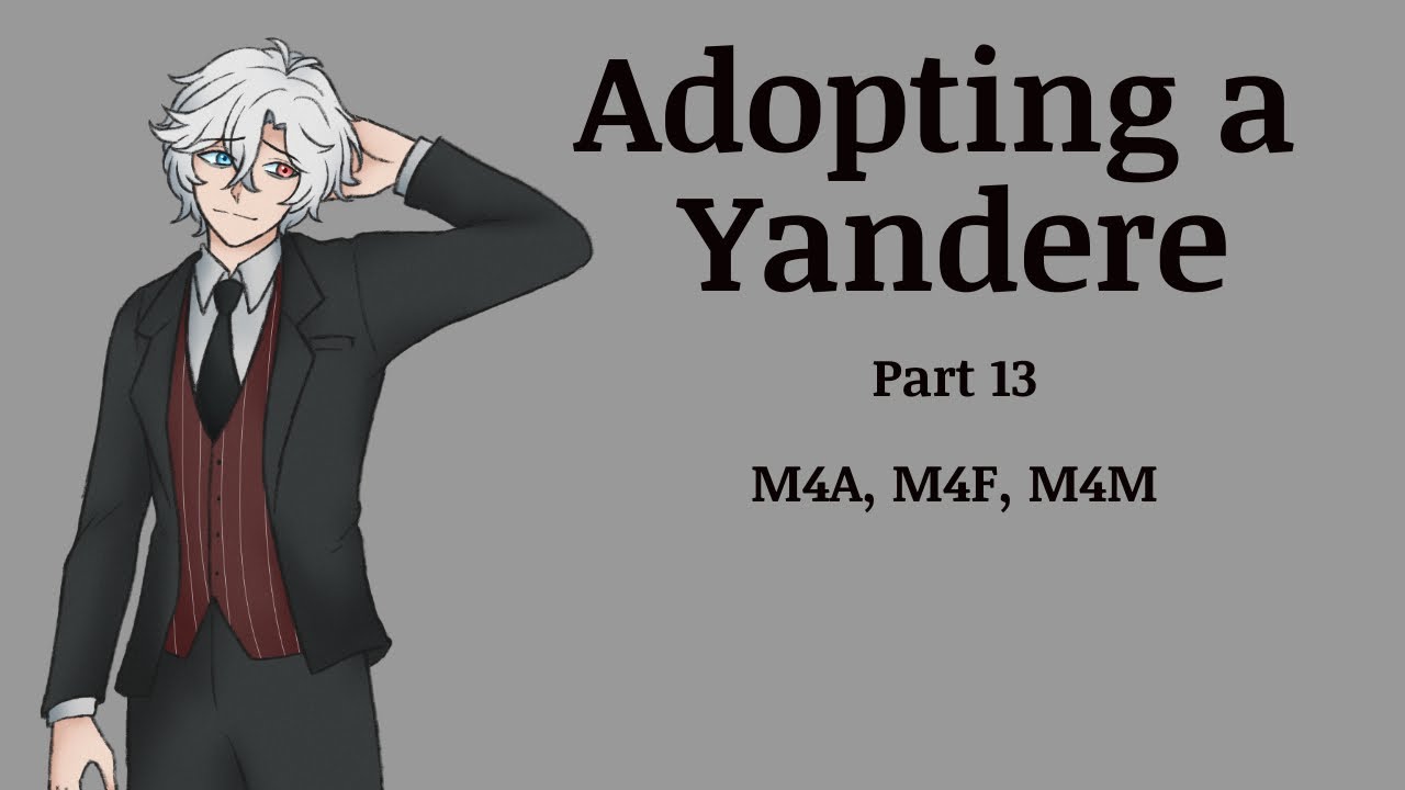 Adopting a Yandere Pt. 13 - ASMR Roleplay - (M4A, M4F, M4M) (Yandere ...