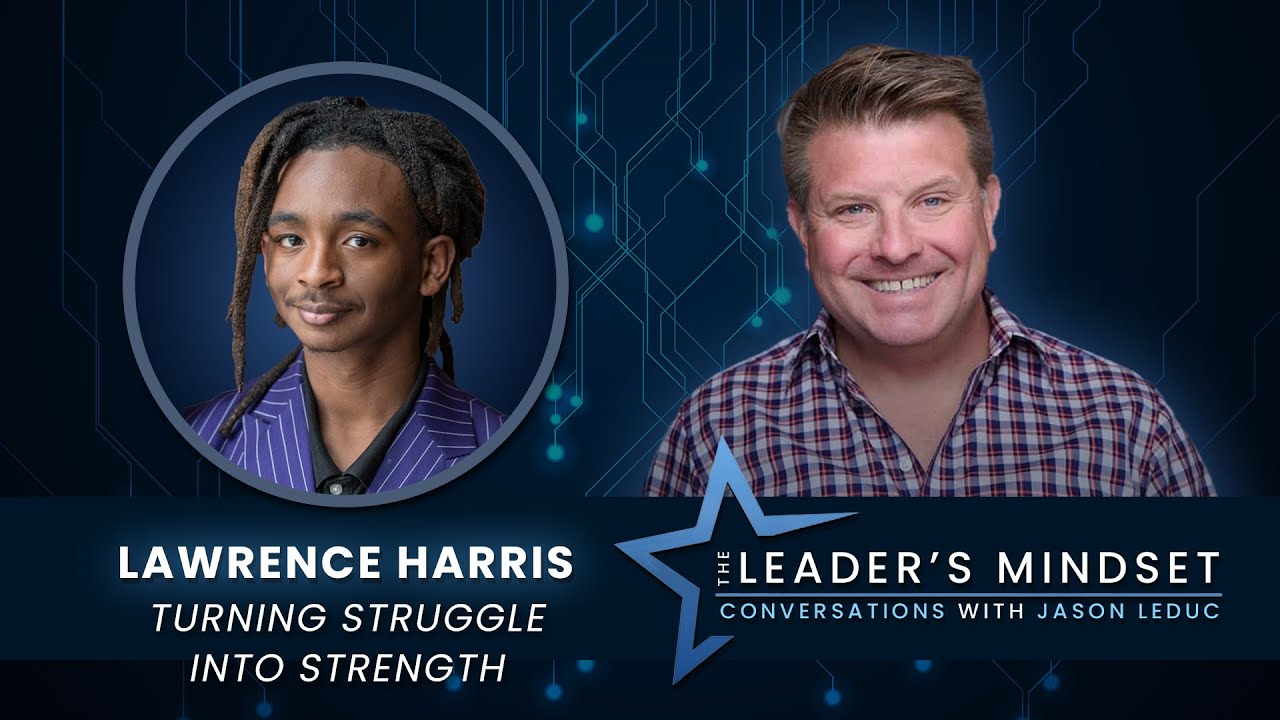 Turning Struggle Into Strength – Lawrence Harris on The Leader’s ...