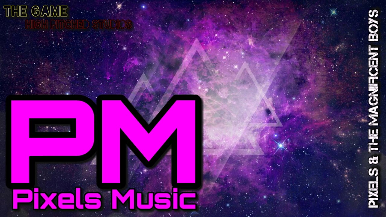 Pixels Music - Pixels & The Magnificent Boys | ("The Game") High ...