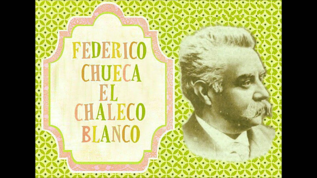 Federico Chueca: «Tengo mucho que contarte» de "El chaleco blanco ...
