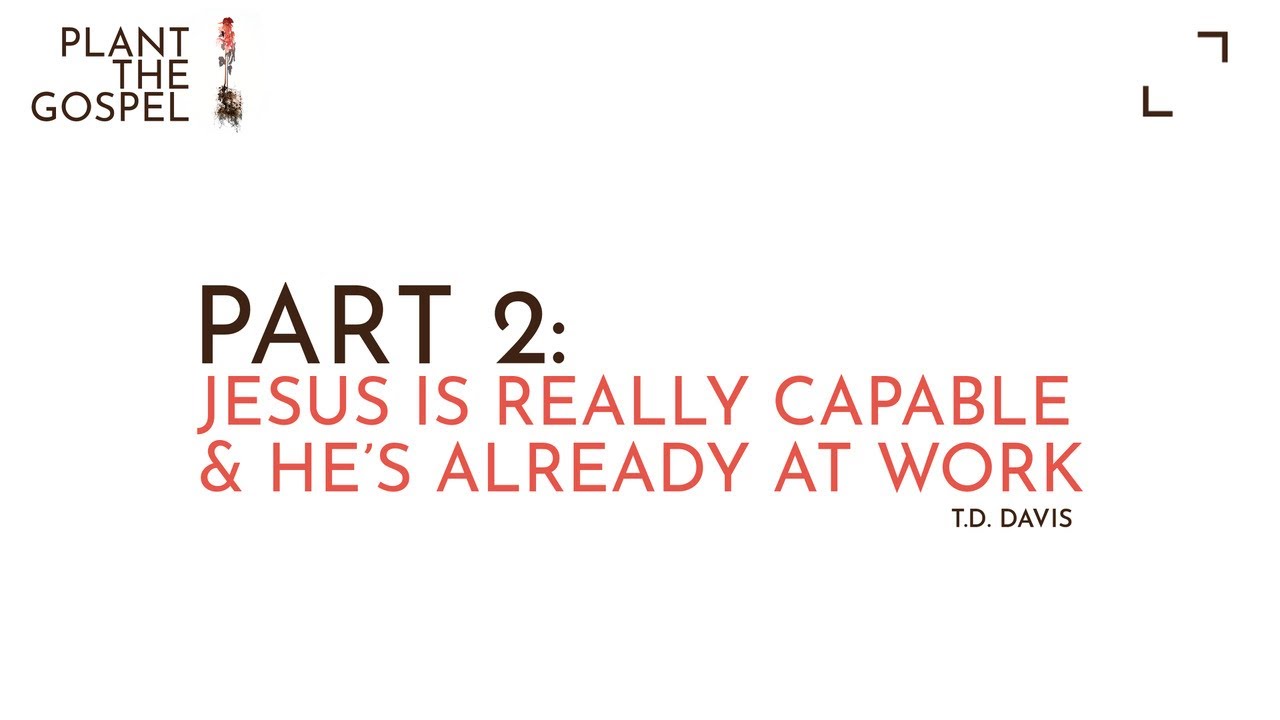 Jesus Is Really Capable & He’s Already At Work (TD Davis) - YouTube