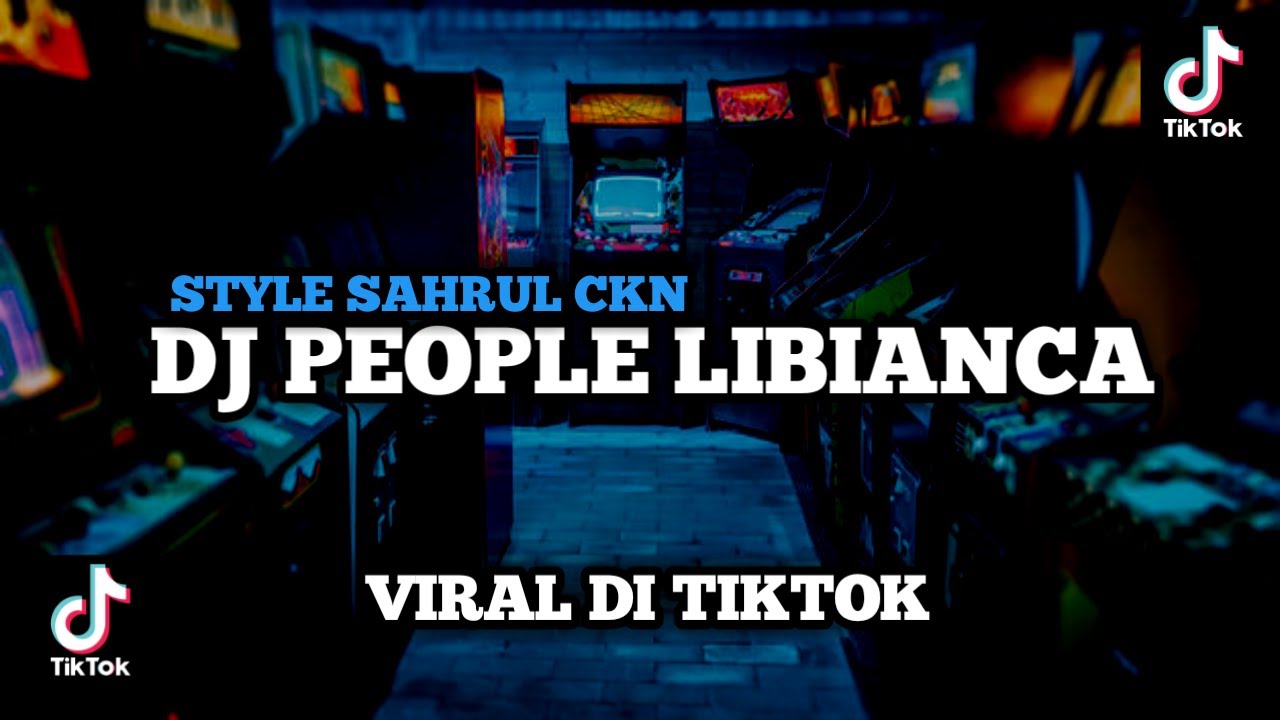 DJ PEOPLE LIBIANCA STYLE SAHRUL CKN VIRAL DI TIKTOK - YouTube