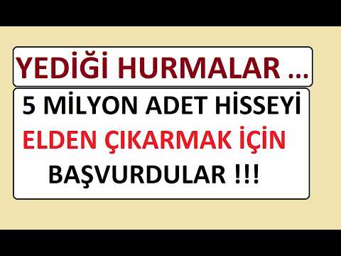 YEDİĞİ HURMALAR ... 5 MİLYON ADET HİSSEYİ ELDEN ÇIKARMAK İÇİN BAŞVURDULAR !!! BIST BORSA PARA