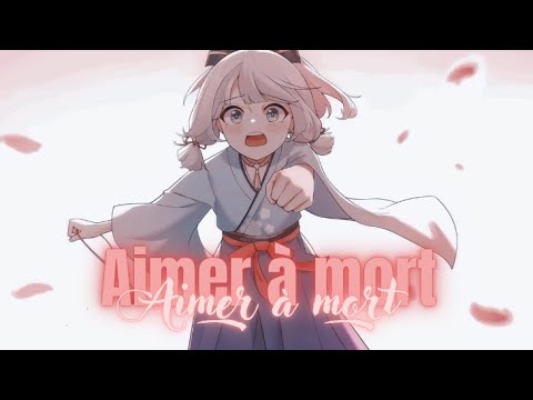 ||AMV|| aimer à mort (louane)(lyrics)