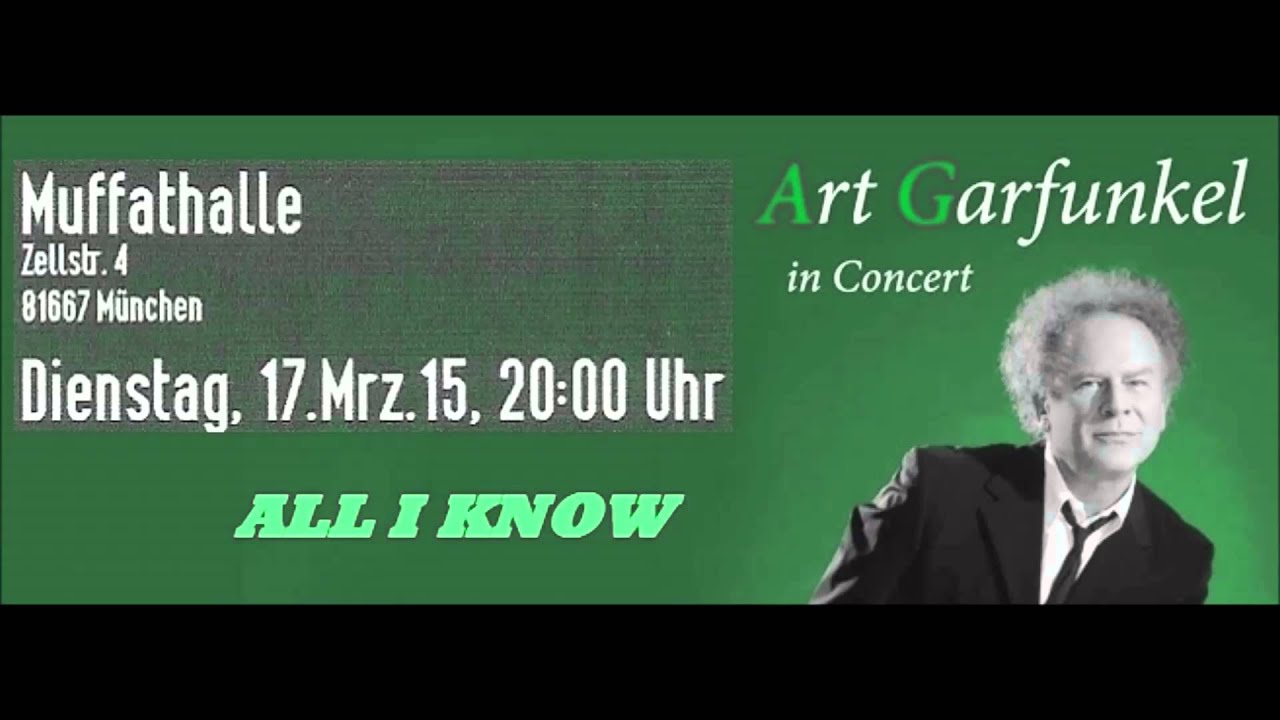 Art Garfunkel - 6 - ALL I KNOW - München Muffathalle 17.03.2015 [FULL ...