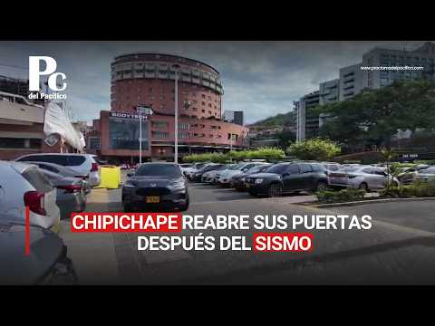 CHIPICHAPE  REABRE SUS PUERTAS DESPUÉS DEL SISMO