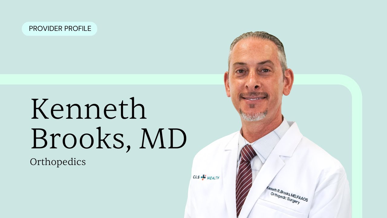 Meet Kenneth Brooks, MD | CLS Health Orthopedic Surgery - YouTube