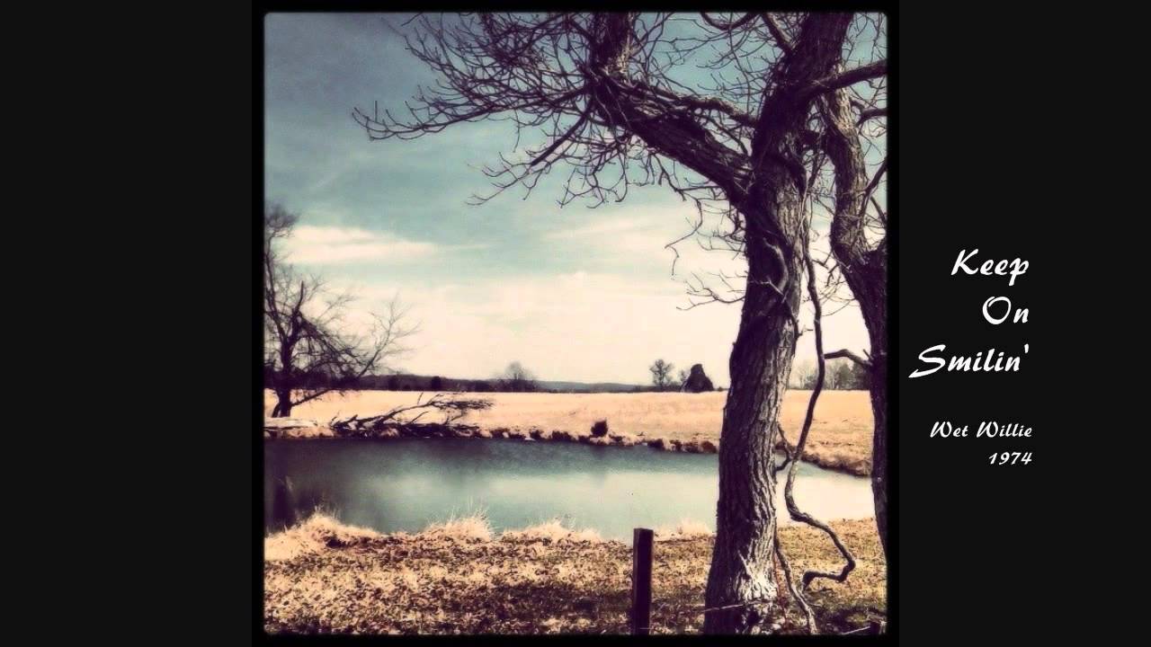 Keep On Smilin' - Wet Willie - 1974 - YouTube