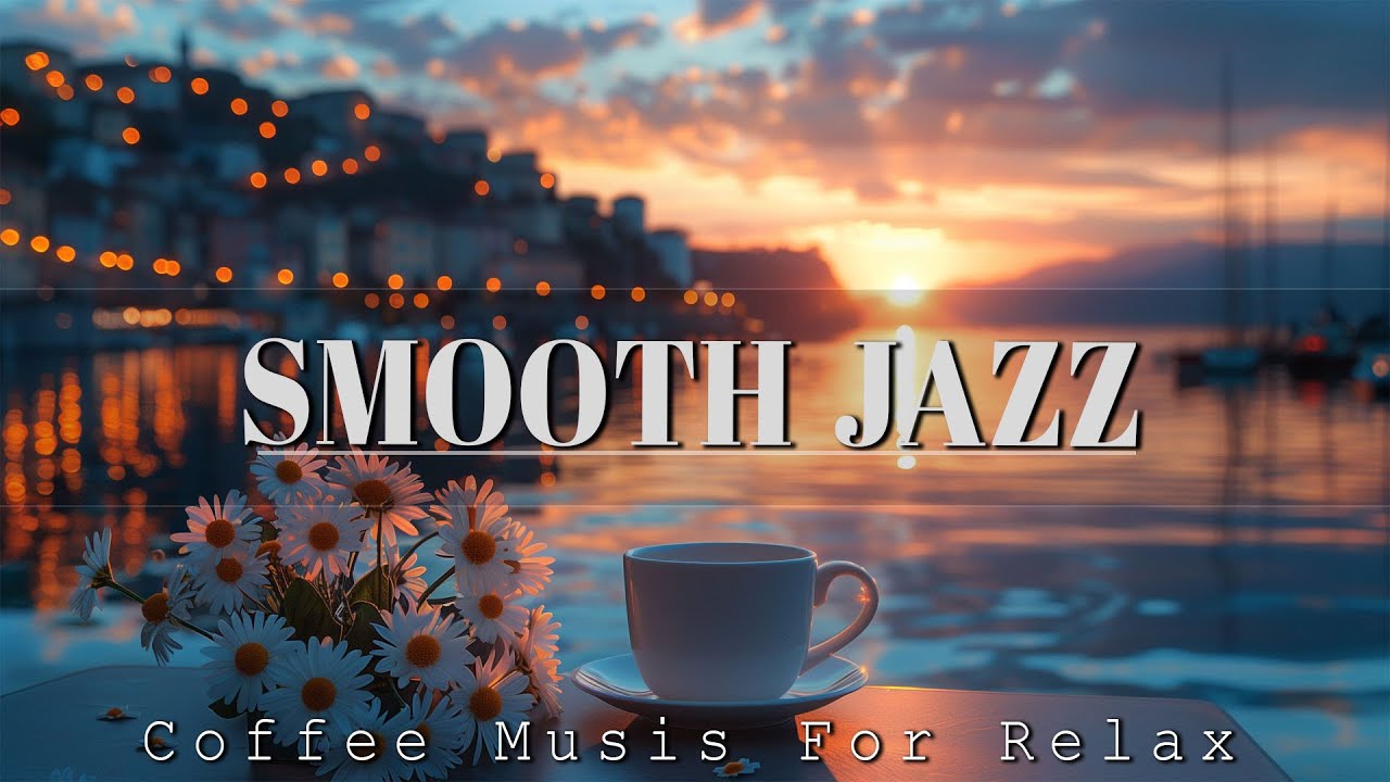 SMOOTH JAZZ - GENTLE JAZZ MUSIC BRINGS A RELAXING FEELING FOR WORK AND ...