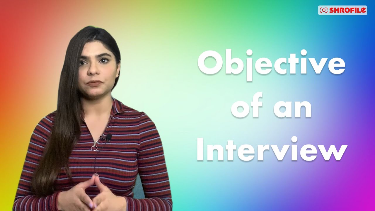 Objective of an Interview - YouTube