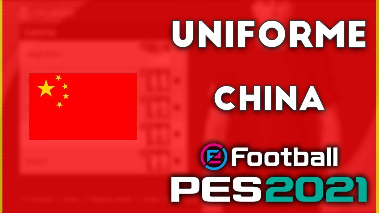 PES 2021 - Uniformes/kits China (20-21) Xbox - YouTube