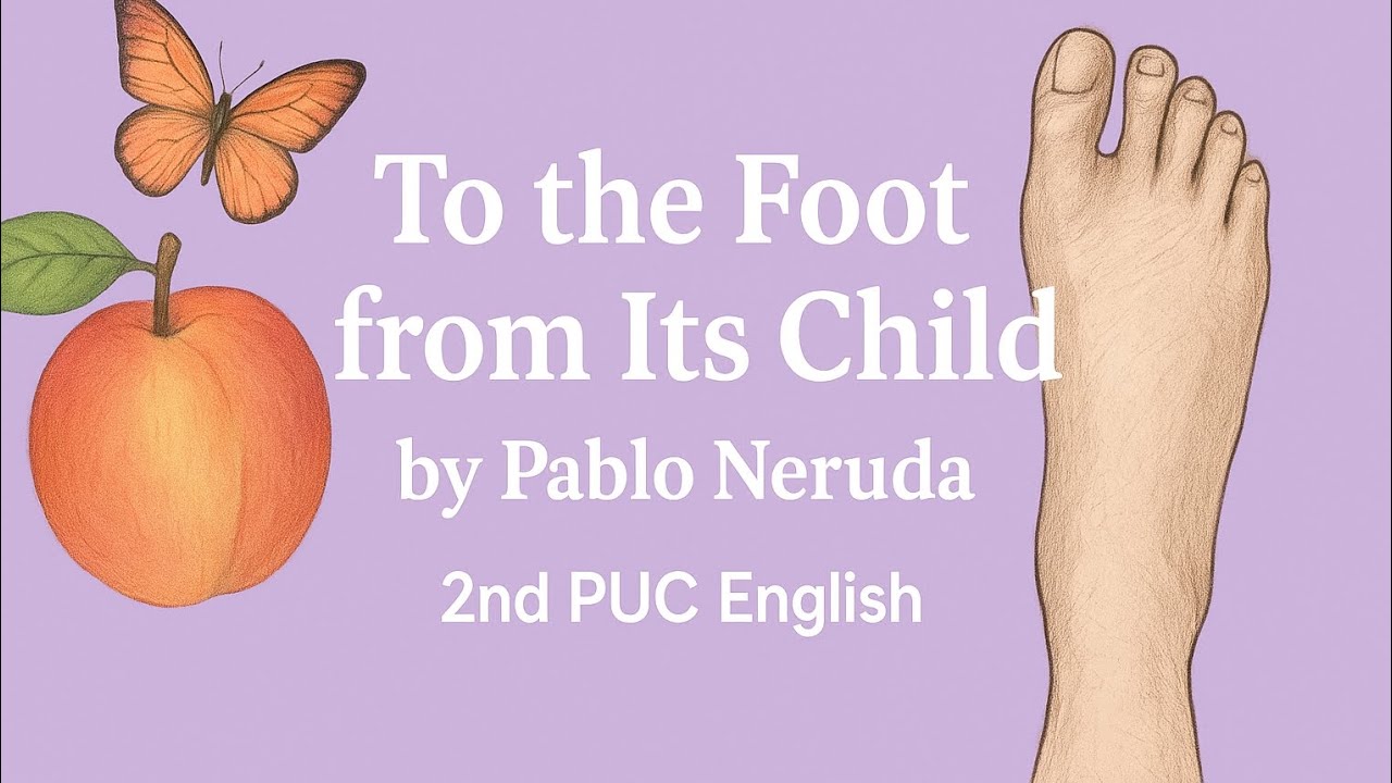 “To the Foot from Its Child by Pablo Neruda | 2nd PUC English Poem ...