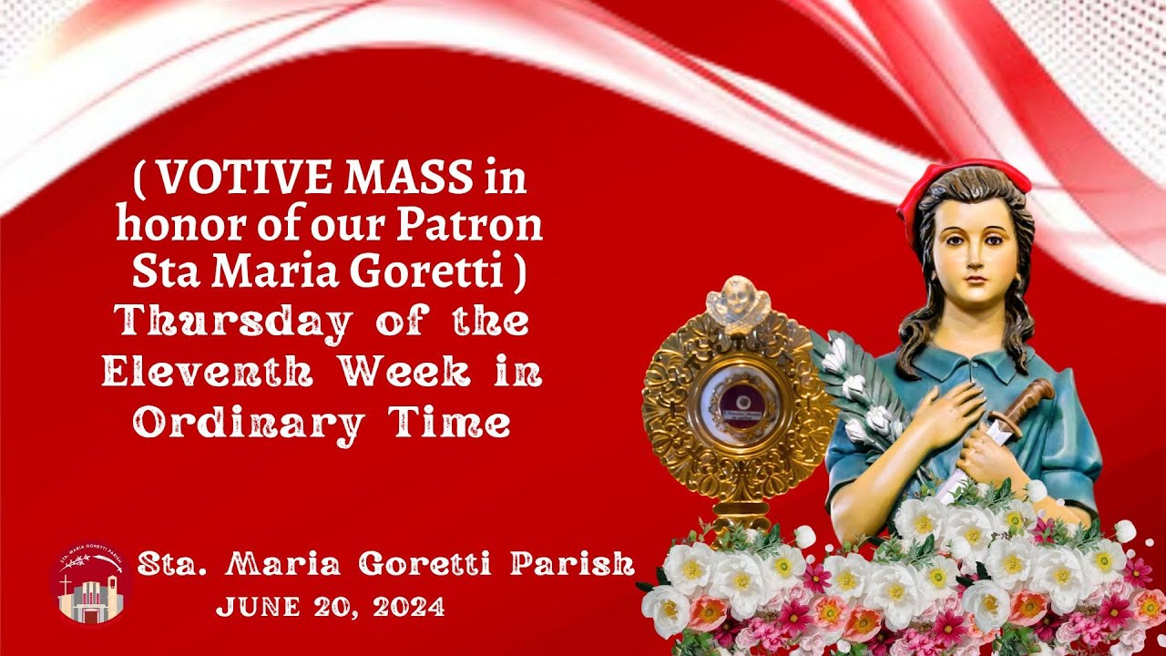 June 20, 2024 / Votive Mass in honor of our Patron Sta Maria Goretti ...