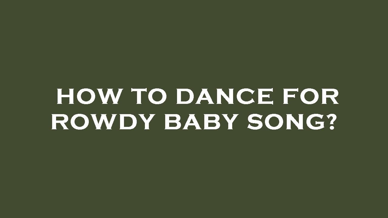How to dance for rowdy baby song? - YouTube