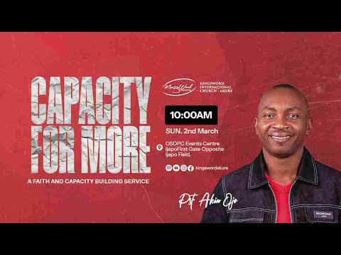 CAPACITY FOR MORE || PST AKIN OJO || KINGSWORD AKURE || FEB 23RD 2025 ...