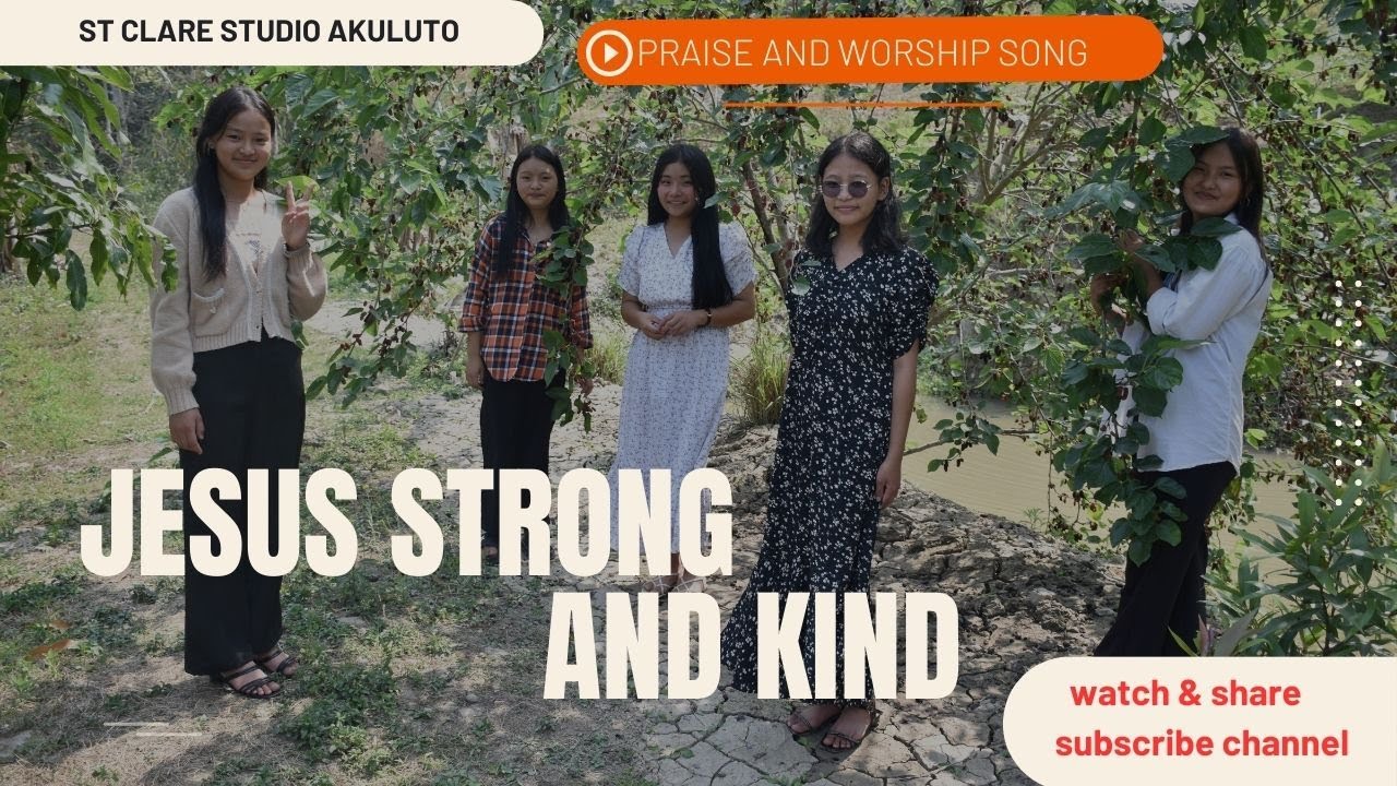 Jesus Strong & Kind / Praise & Worship Song / St Clare Studio Akuluto ...