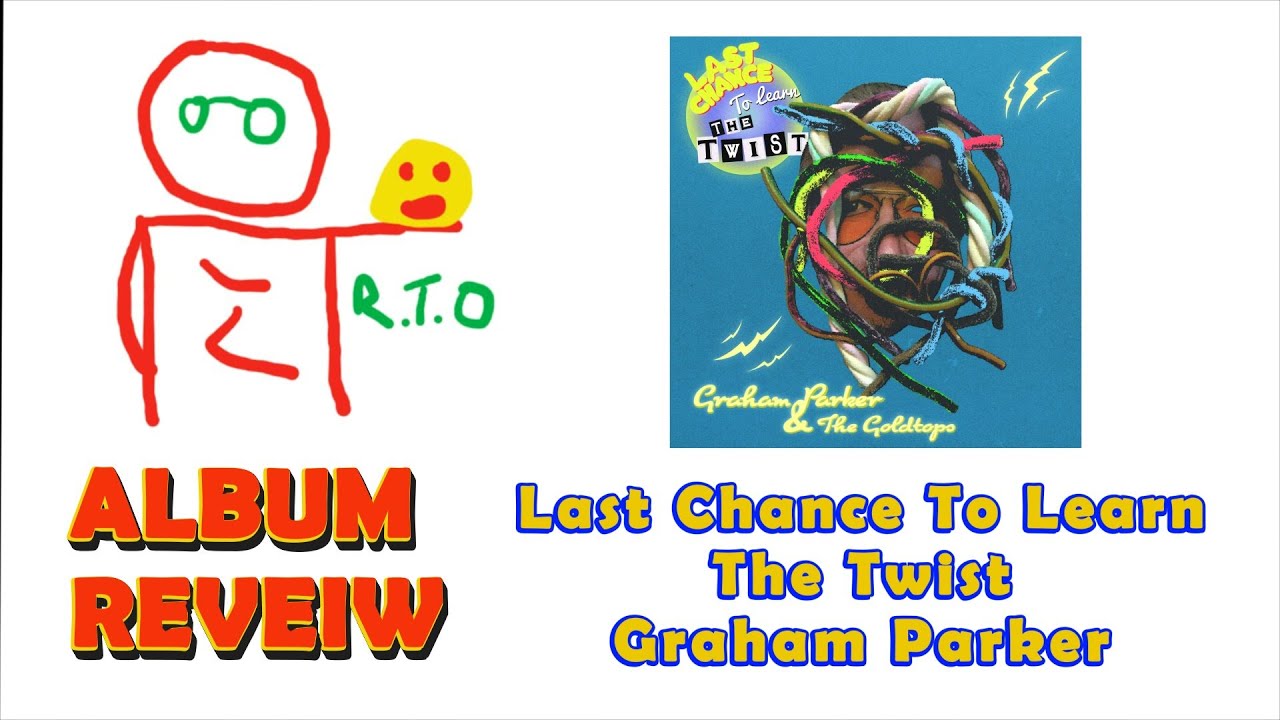 Album Review of Last Chance To Learn The Twist Graham Parker - YouTube