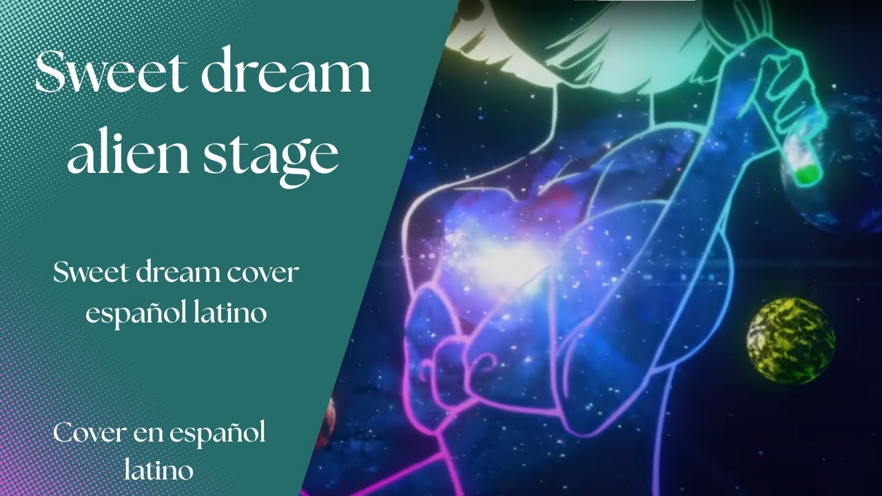 sweet dream alien stage - cover de alien stage - (cover en español ...