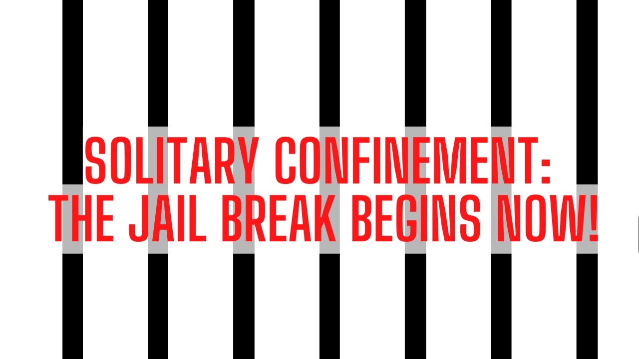 Solitary Confinement: The Jail Break Begins Now! - YouTube