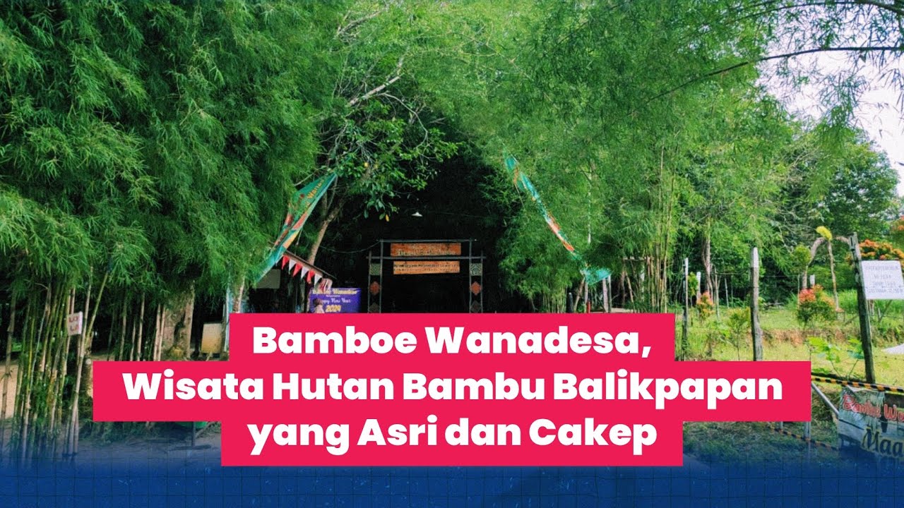 Bamboe Wanadesa, Wisata Hutan Bambu Balikpapan yang Asri dan Cakep ...