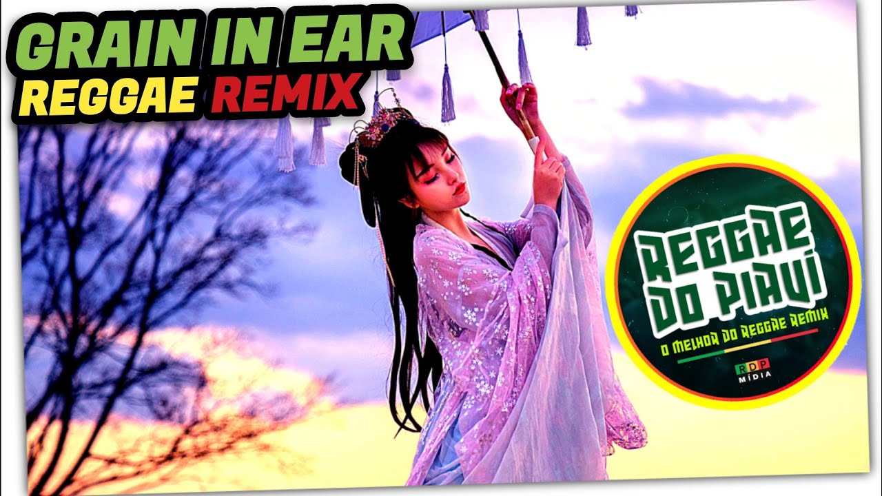 Grain in Ear (Reggae Remix) - [LAERCIO PROD.] @ReggaedoPiauíOficial ...