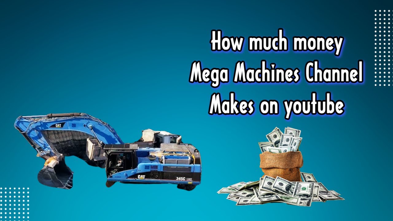 How Much Does Mega Machines Channel Earn From YouTube Newest In ...