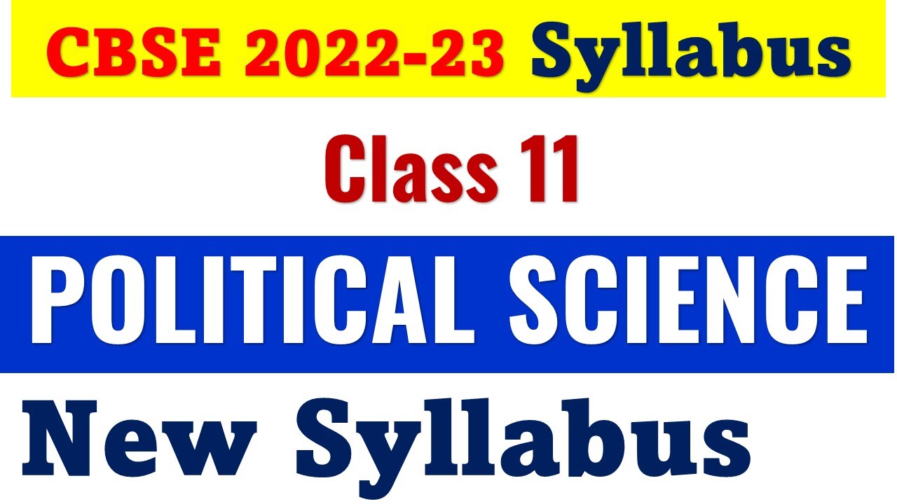 Class 11 POLITICAL SCIENCE CBSE 2022-23 SYLLABUS I CBSE New Syllabus ...