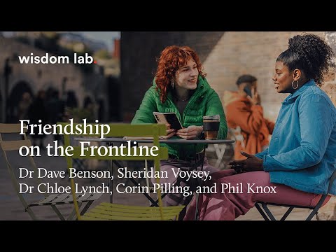 Wisdom Lab: Friendship on the Frontline | LICC - YouTube