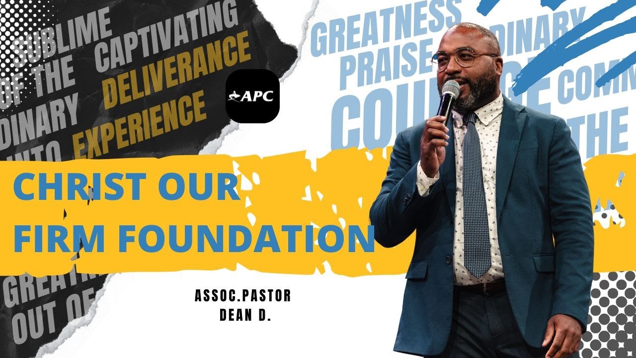 Christ Our Firm Foundation | Assoc. Pastor Dean D. - YouTube