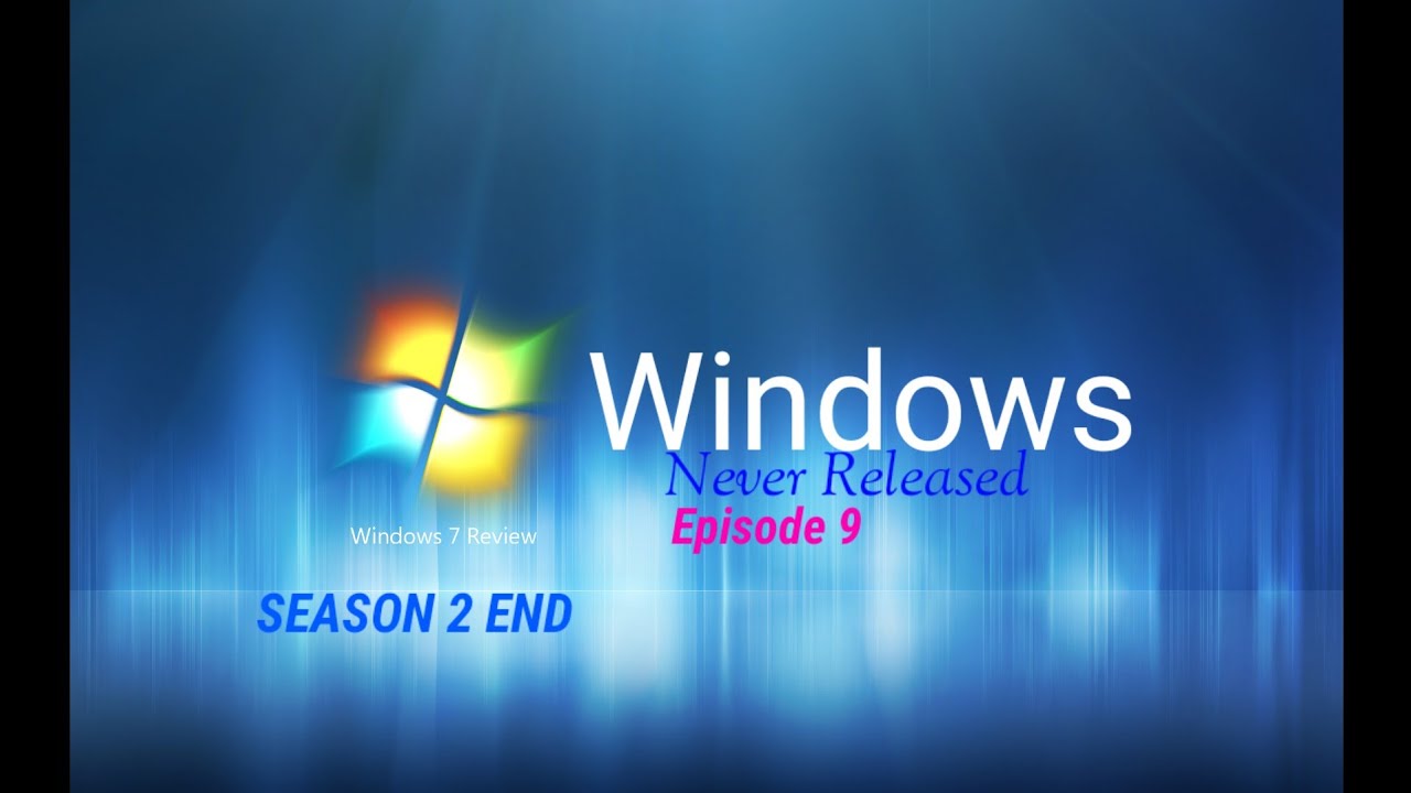 Windows Never Released 9 (Season 2 End) - YouTube
