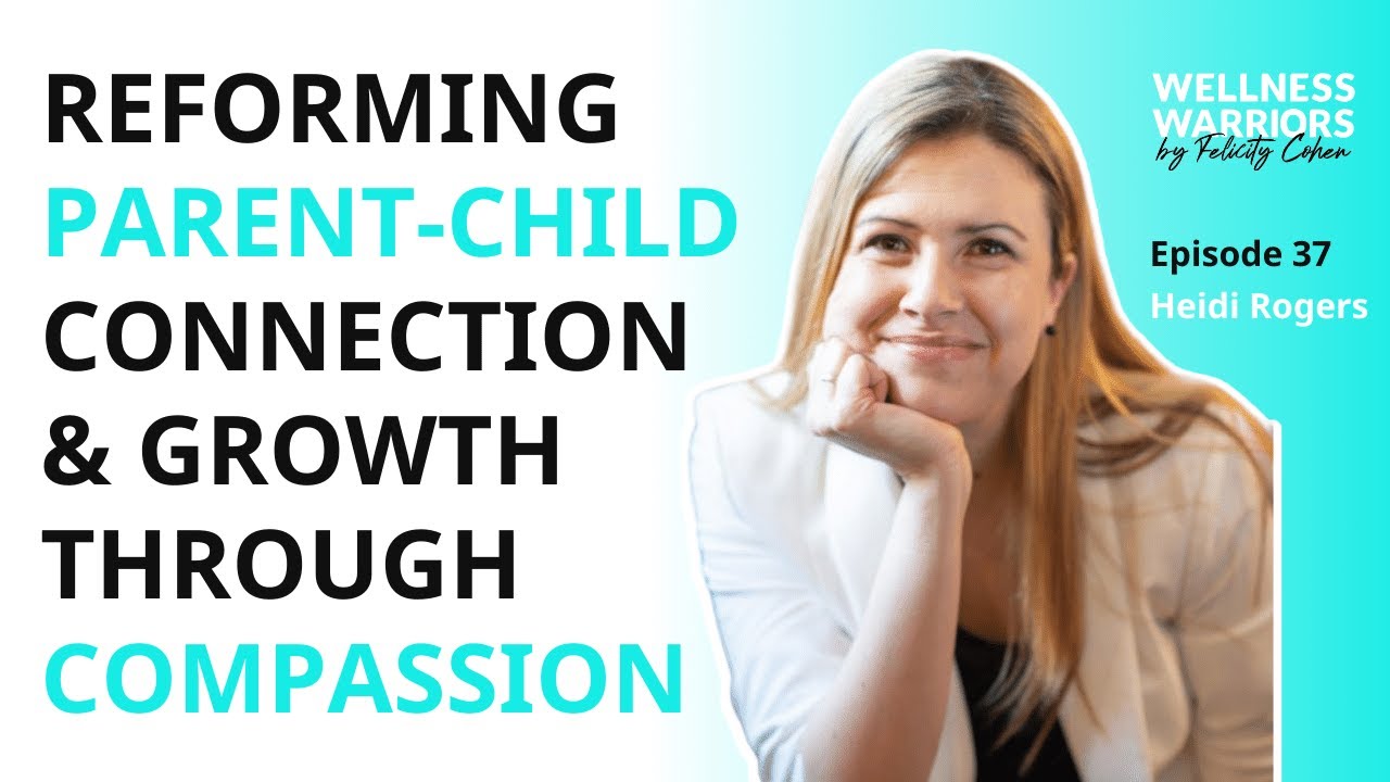 EP37: Reforming Parent-Child Connection & Growth through Compassion ...