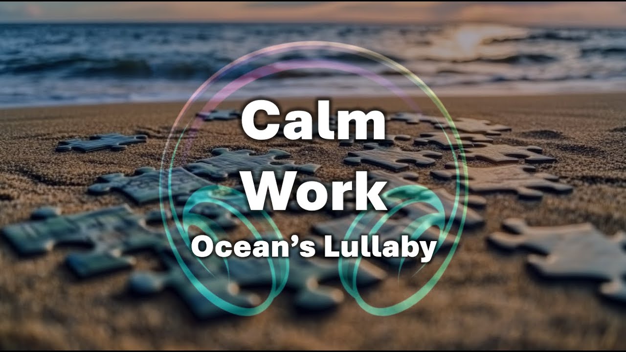 [1 hour] Calm Work Music🎵 Ocean’s Lullaby | A Soft Serenade from the ...