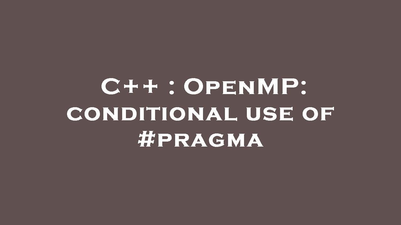 C++ : OpenMP: conditional use of #pragma - YouTube