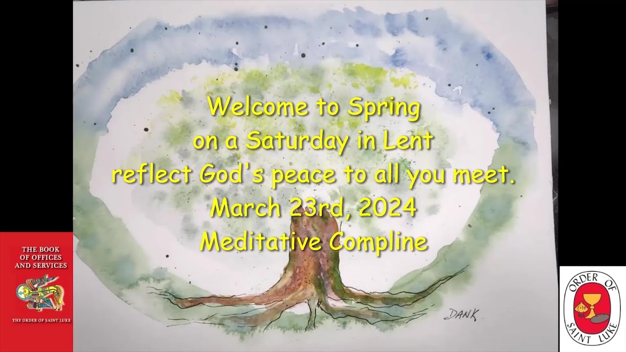 Feel the warmth of Spring Saturday Lent Meditative Compline March 23 ...