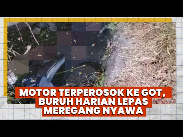 Motor Terperosok ke Got, Buruh Harian Lepas Meregang Nyawa