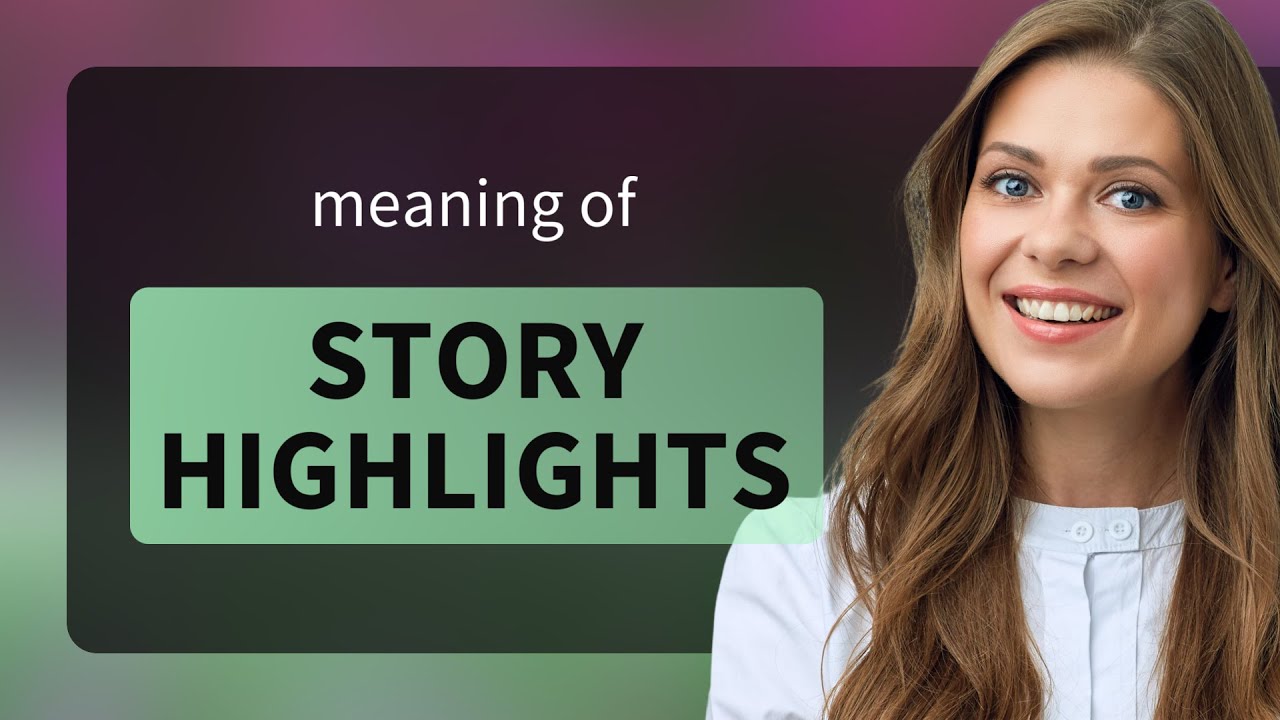 Understanding "Story Highlights": A Guide for English Learners - YouTube