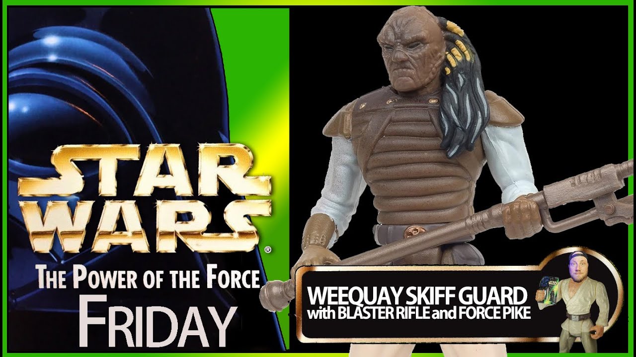 POWER OF THE FORCE FRIDAY! - WEEQUAY SKIFF GUARD with BLASTER RIFLE AND ...