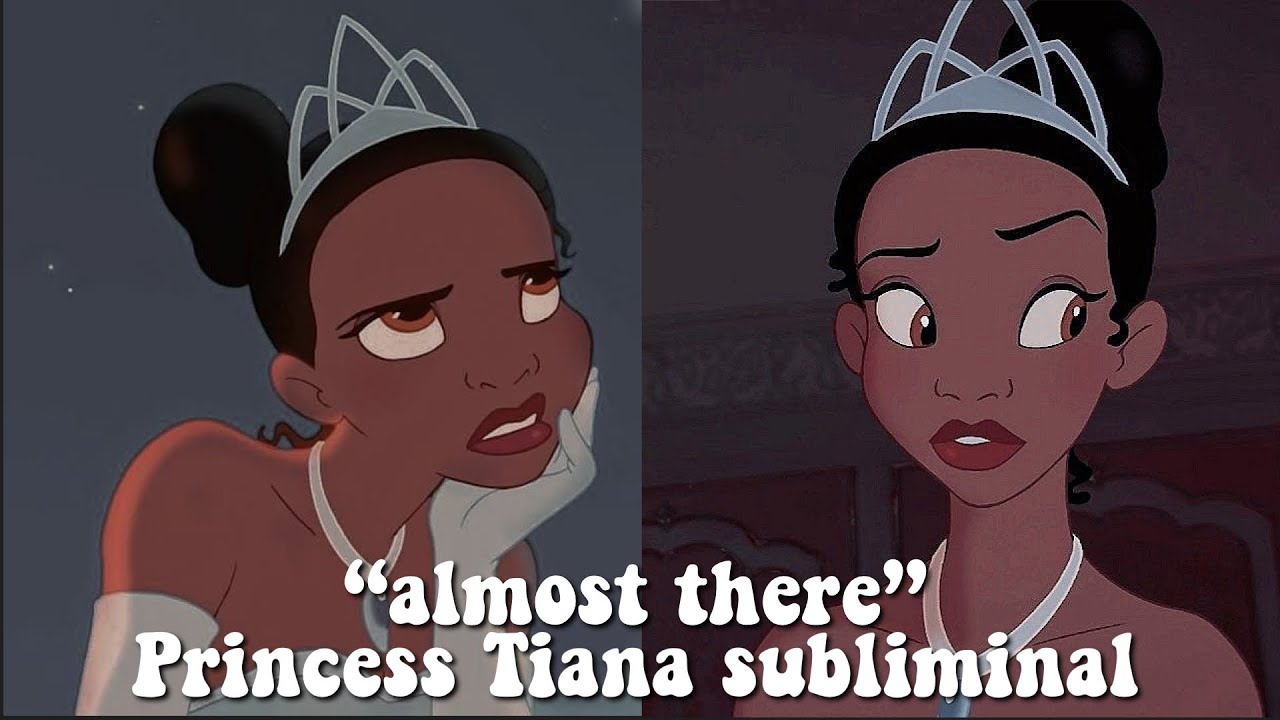 “almost there” Princess Tiana subliminal - YouTube