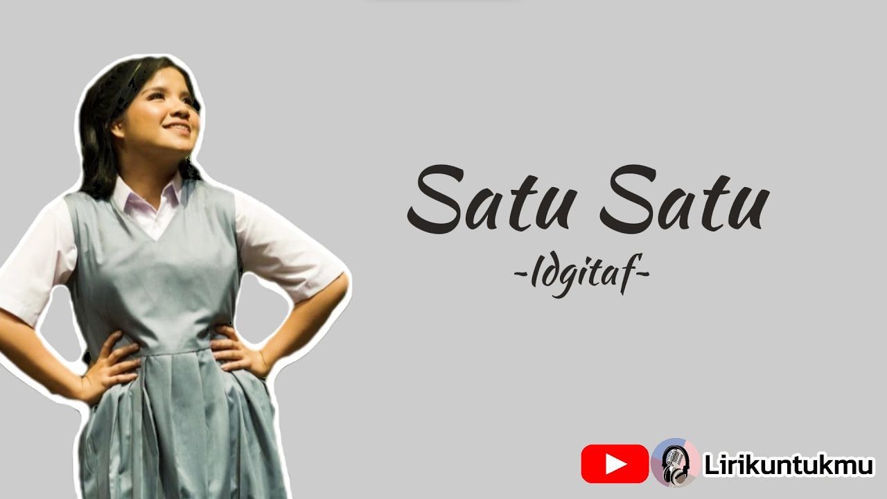 Idgitaf ~ Satu Satu | Lirik Lagu By Lirikuntukmu - YouTube