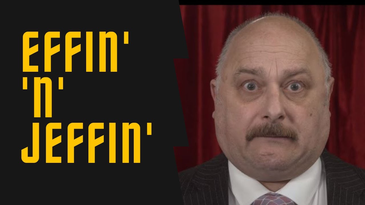 Effin' 'n' Jeffin' - YouTube