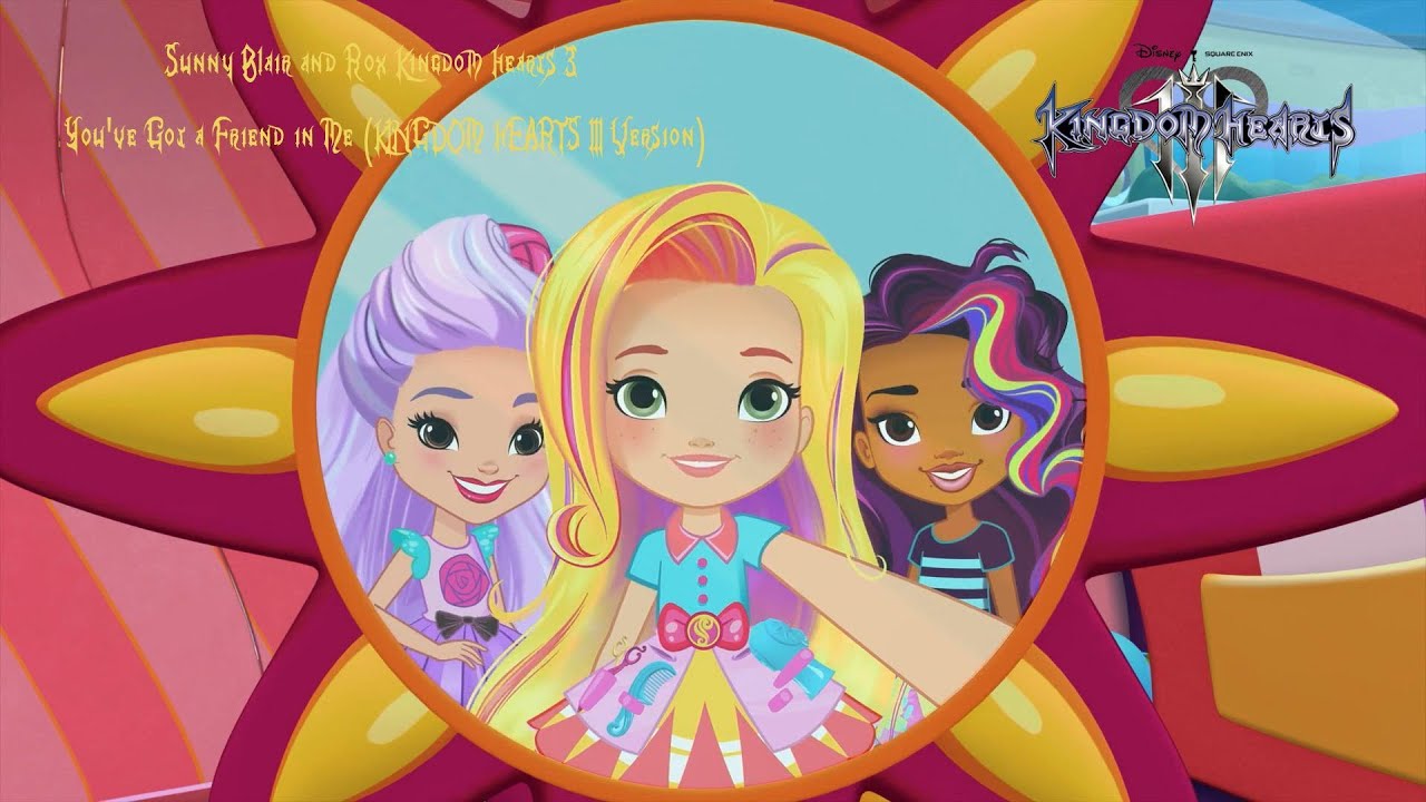 Sunny Blair and Rox Kingdom Hearts 3 You've Got a Friend in Me (KINGDOM HEARTS III Version ...