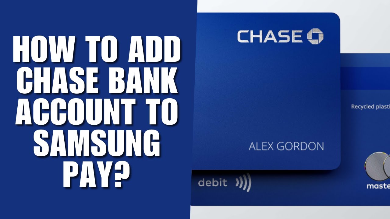 How to Add Chase Bank Account to Samsung Pay? - YouTube